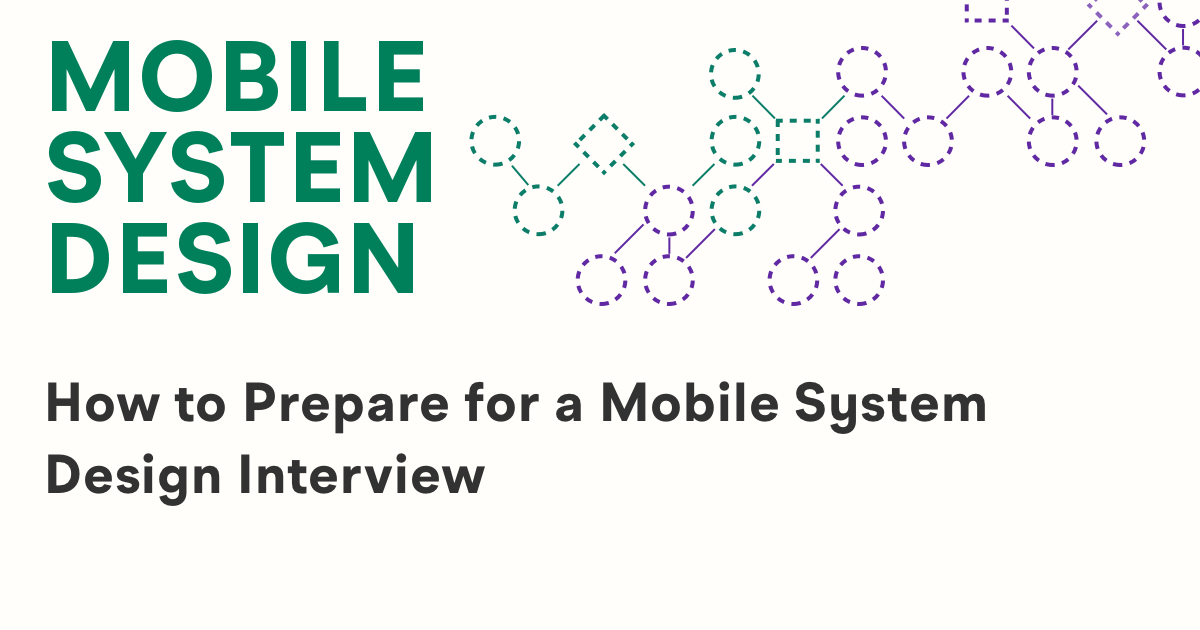 Mobile System Design - How to Prepare for a Mobile System Design Interview