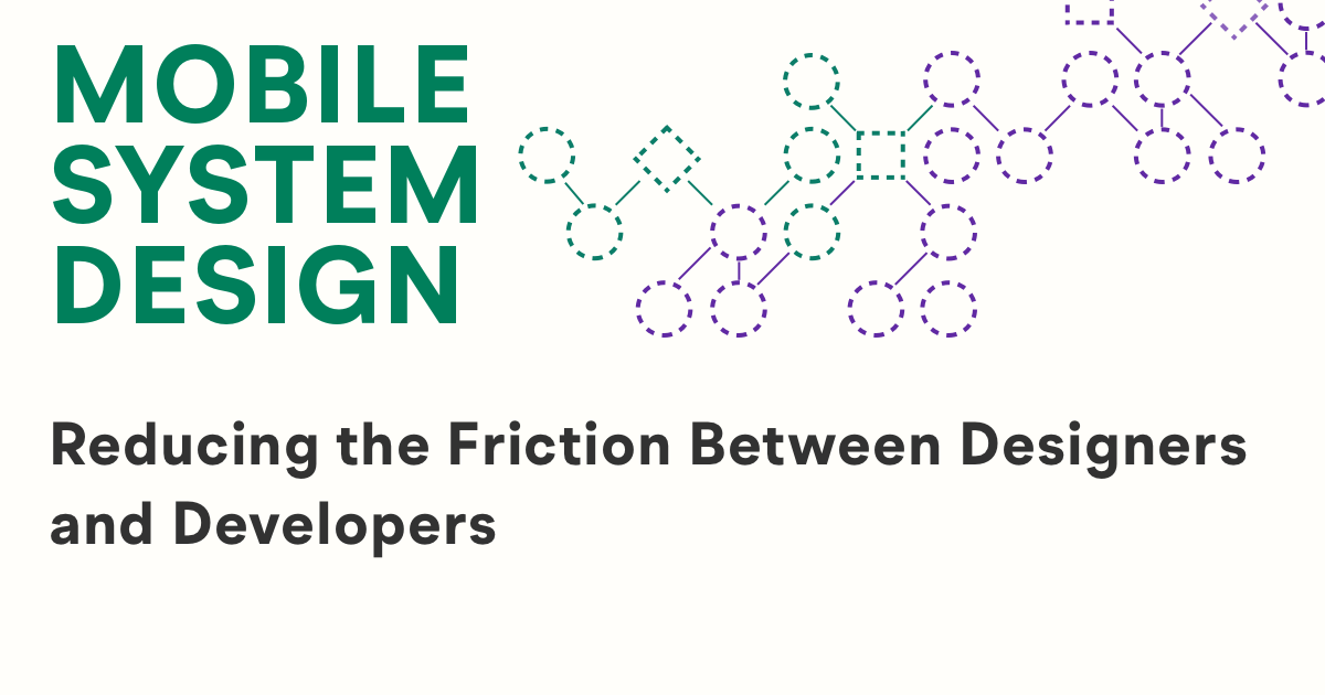 Mobile System Design - Reducing the Friction Between Designers and ...