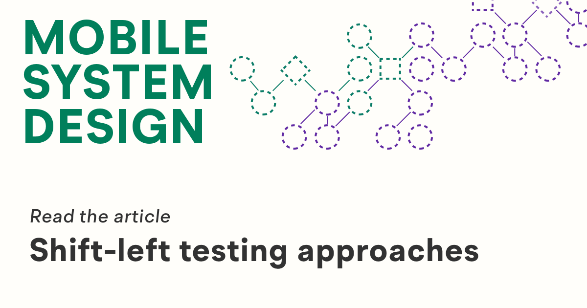 Mobile System Design - Shift-left testing approaches