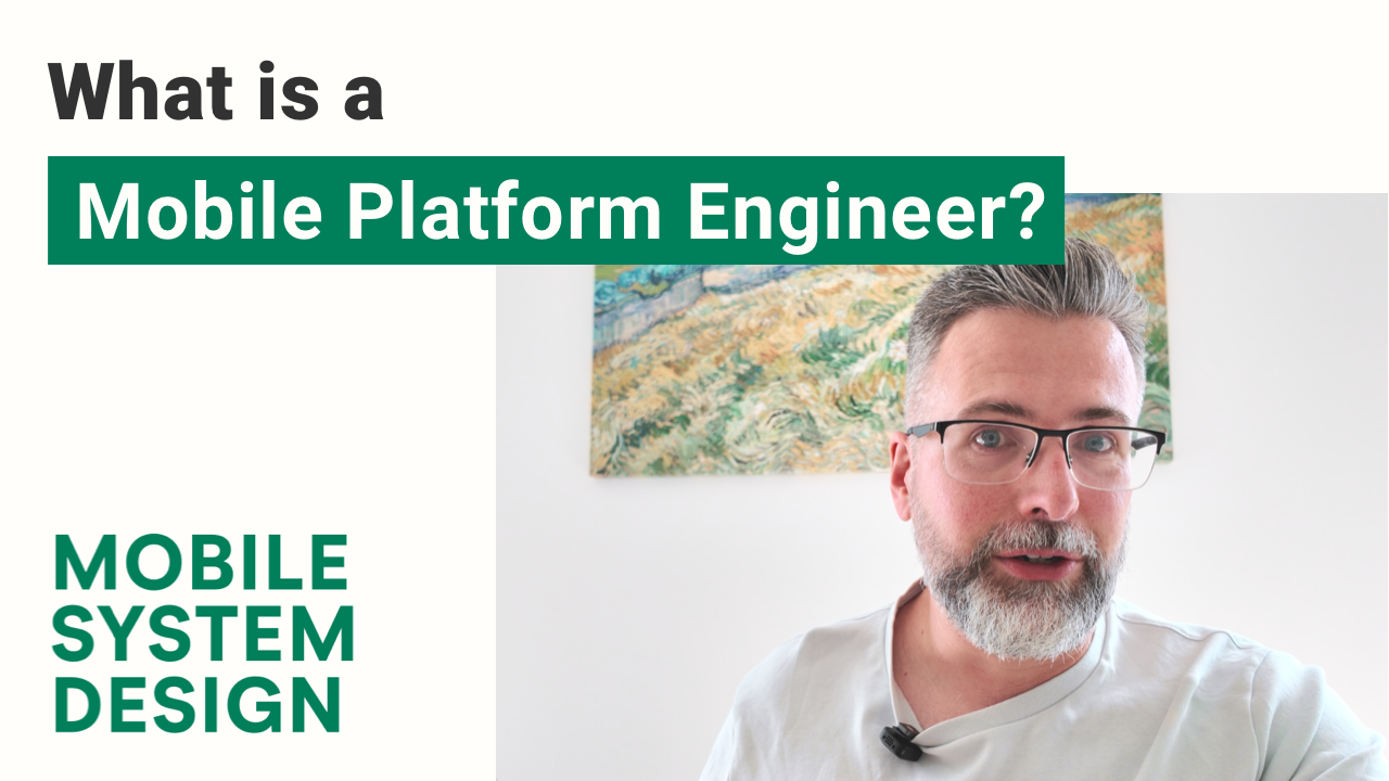Mobile System Design - What is a Mobile Platform Engineer?